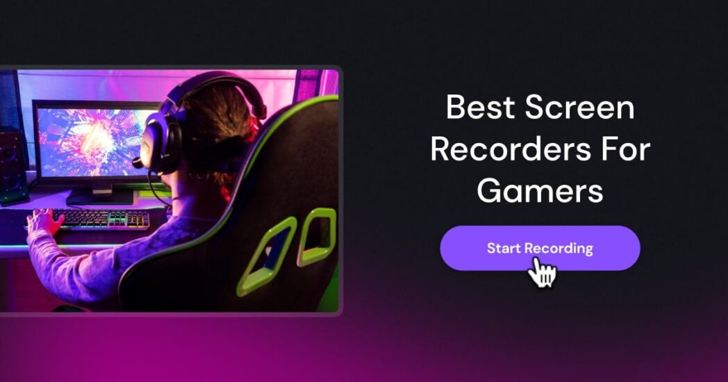 10 Best Screen Recorder for Gamers: Capture Gameplay