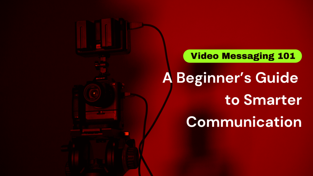 Video Messaging 101: A Beginner’s Guide